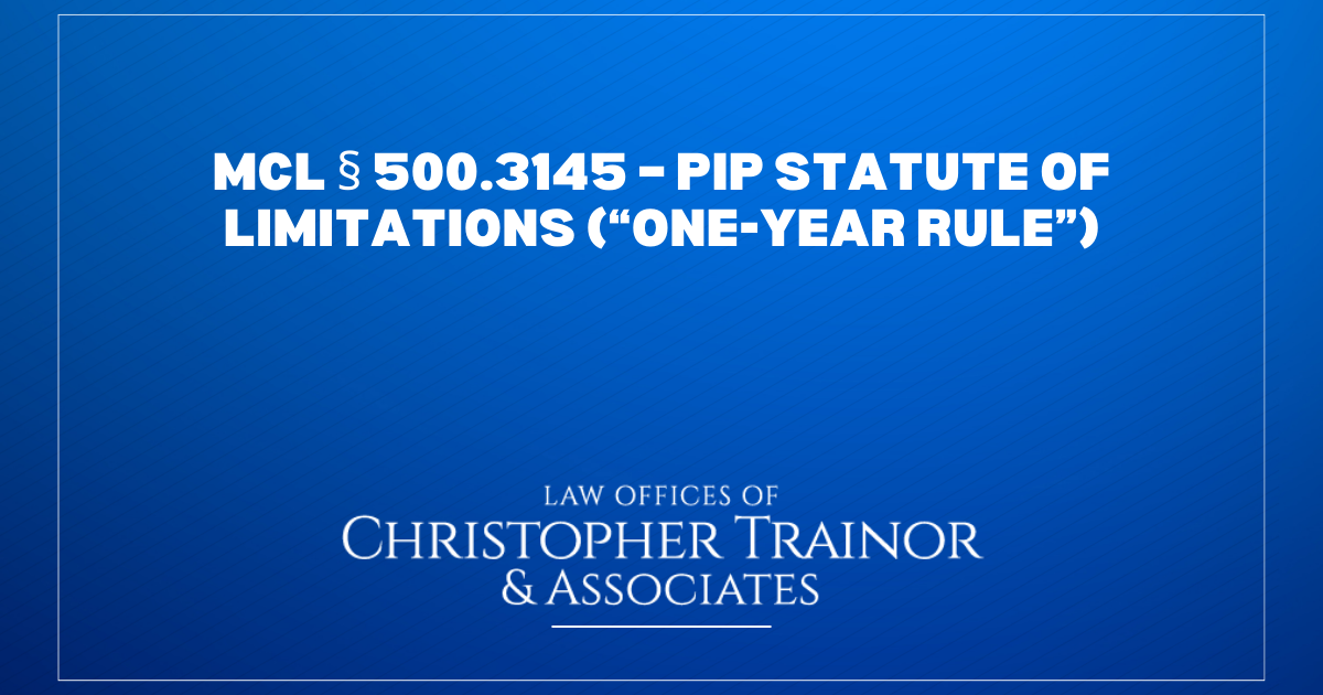 MCL § 500.3145 – PIP statute of limitations (“one-year rule”) | Michigan Legal Center